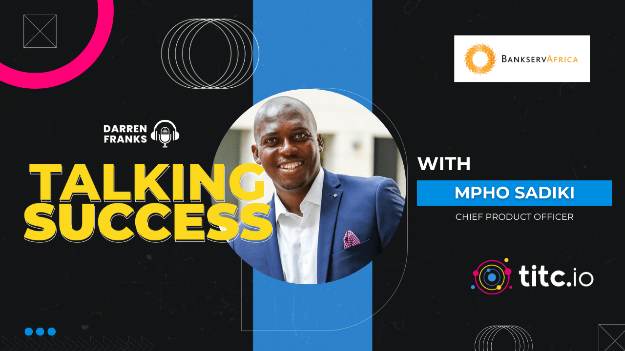 Revolutionizing Payments in South Africa: An Inside Look with Mpho Sadiki