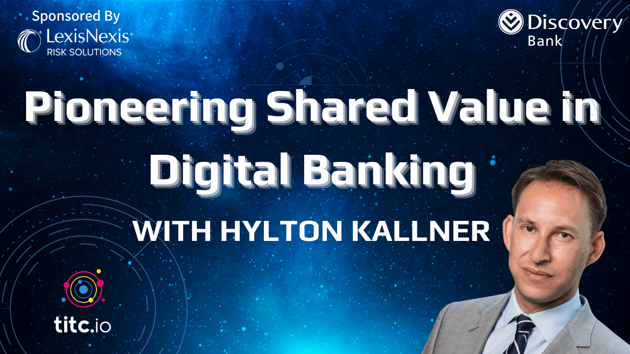 Pioneering Shared Value in Digital Banking with Hylton Kallner